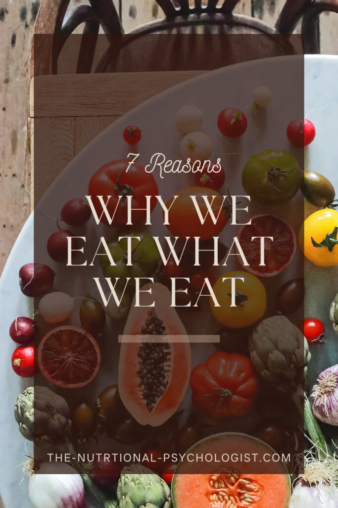 Top 7 Reasons Why We Eat What We Eat